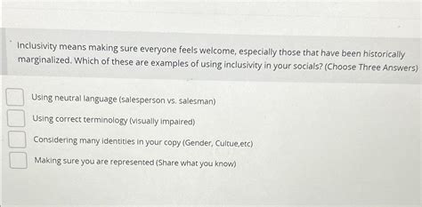 Solved Inclusivity Means Making Sure Everyone Feels Welcome Chegg Com