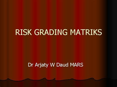 Risk Grading Matriks Dr Arjaty W Daud Mars