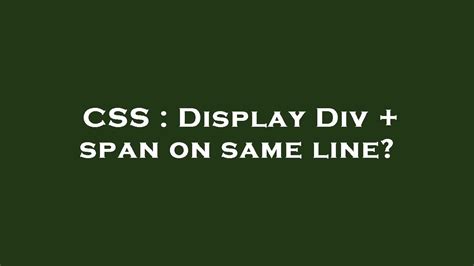 css display div span on same line youtube