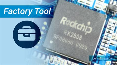 Cara Flashing Update Firmware Stock ROM Menggunakan Rockchip Factory Tool Latest Update