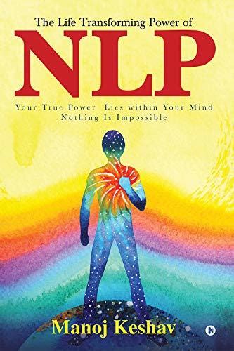 The Life Transforming Power Of NLP Your True Power Lies Within Your Mind Nothing Is