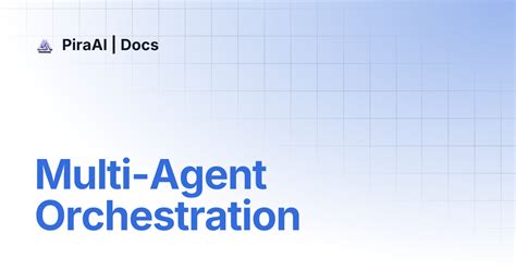 Multi Agent Orchestration Piraai Docs