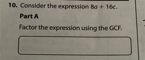 Solved 10 Consider The Expression 8a16c Part A Factor The