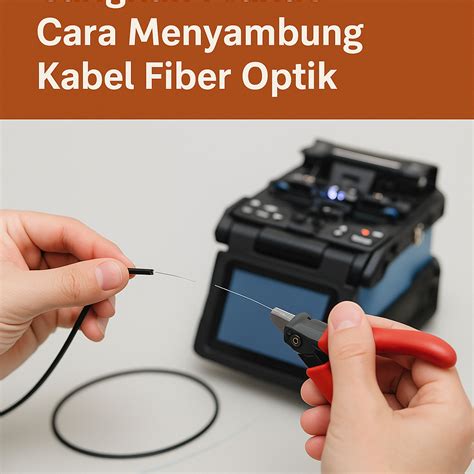 Langkah Praktis Cara Menyambung Kabel Fiber Optik GBS Indonesia