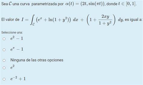 Solved Let C Be A Curve Parameterized By α T 2t Sin
