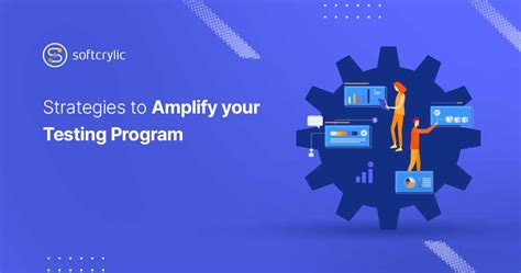 Strategies To Amplify Your Testing Program Softcrylic