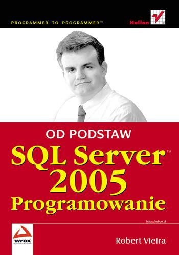 Sql Server 2005 Programowanie Od Podstaw Vieira Robert Książka W