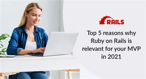 Top 5 Reasons Why Ruby On Rails Is Relevant For Your Mvp In 2021