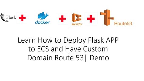Learn How To Deploy Flask App Docker To Ecs And Have Custom Domain