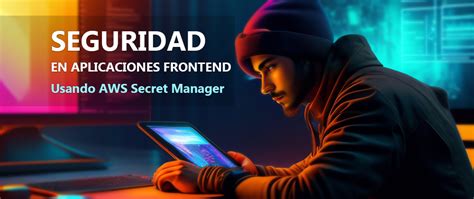 Paso A Paso Cómo Mejorar La Seguridad De Tu Aplicación Frontend Usando