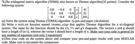 Solved The Tridiagonal Matrix Algorithm Tdma Also Known As The