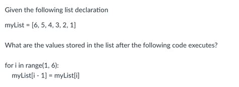 Solved Given The Following List Declaration Mylist 6 5