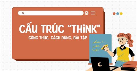 Think Là Gì Định Nghĩa Cấu Trúc Và Bài Tập Vận Dụng