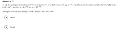 Solved Question 12 An Object Is Rotating About A Fixed Axis