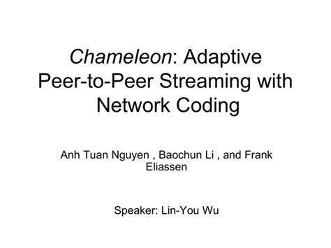 Chameleon Peer To Peer Streaming With Network Coding