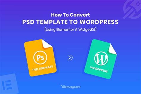 How To Convert PSD To WordPress Using Elementor WidgetKit Themesgrove