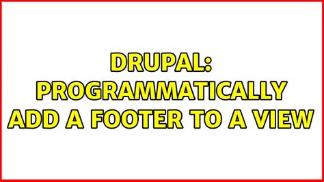 drupal programmatically add a footer to a view 3 solutions youtube