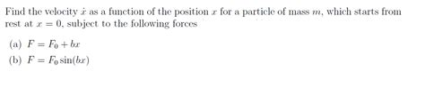 Solved Find The Velocity X As A Function Of The Position X Chegg Com