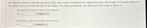 Solved An Object Is Placed To The Left Of A Lens And A Real Chegg