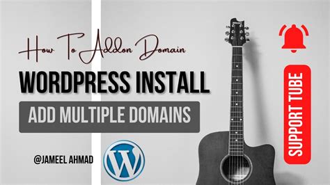 How To Addon Domain Wordpress Install Add Multiple Domains To One