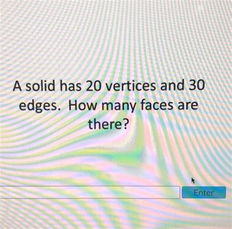 Solved A Solid Has Vertices And Edges How Many Faces Chegg