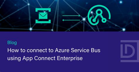 How To Connect To Azure Service Bus Using App Connect Enterprise