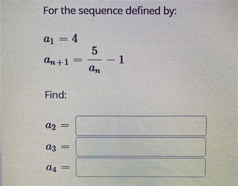 solved for the sequence defined by a1 4an 1 an5−1 find