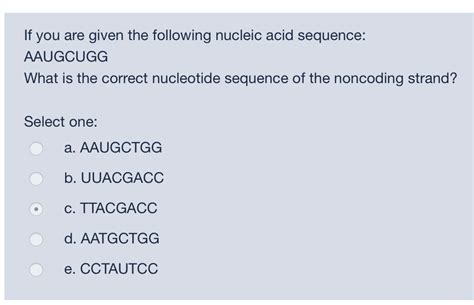Solved If You Are Given The Following Nucleic Acid Sequence Chegg
