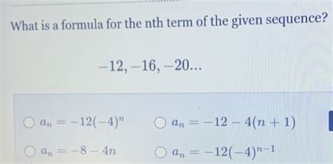 Solved What Is A Formula For The Nth Term Of The Given Sequence 12