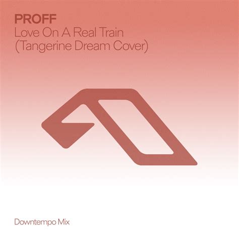 Love On A Real Train Tangerine Dream Cover Downtempo Mix Proff