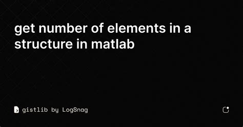 Gistlib Get Number Of Elements In A Structure In Matlab