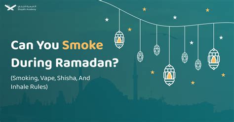 Can You Smoke During Ramadan Smoking Vape Shisha And Inhale Rules Shaykhi Academy