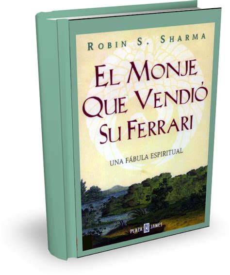 El Monje Que VendiÓ Su Ferrari Una Fábula Espiritual Por Robin S
