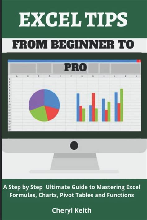 Buy Excel Tips From Beginners To Pro A Step By Step Ultimate Guide To Mastering Excel Formulas