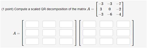 solved [ 3 1 point compute a scaled qr decomposition of