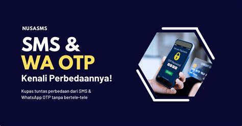 Mengenal OTP WhatsApp Dan OTP SMS SMS WhatsApp Blast Indonesia