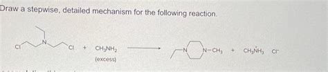 Solved Draw A Stepwise Detailed Mechanism For The Following Chegg Com