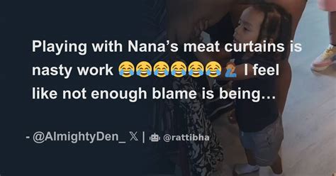 Playing With Nanas Meat Curtains Is Nasty Work Thread