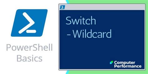 Powershell Basics Switch Case Statement Wildcard Syntax And Examples