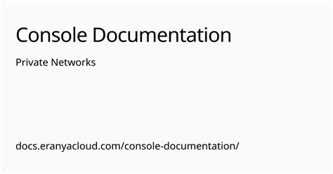 Private Networks Console Documentation
