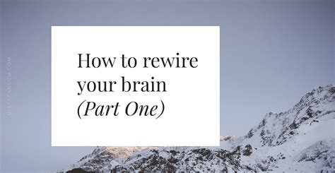 How To Rewire Your Brain Part One — Misty Sansom Life Purpose Coach