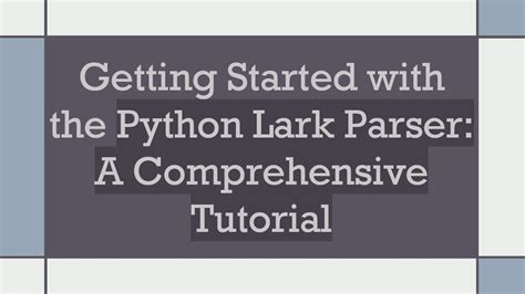 Getting Started With The Python Lark Parser A Comprehensive Tutorial YouTube