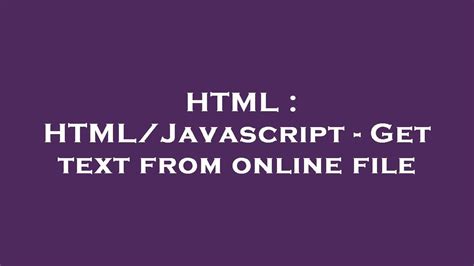 Html Htmljavascript Get Text From Online File Youtube