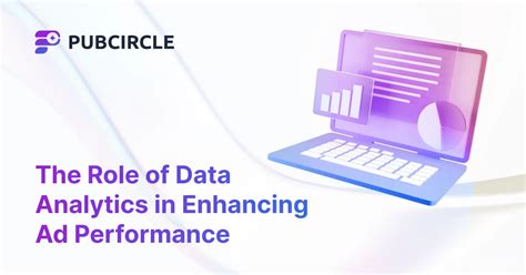 The Role Of Data Analytics In Enhancing Ad Performance Pubcircle