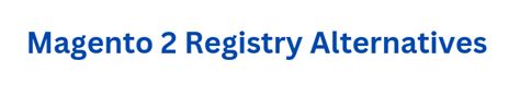 Magento 2 Registry Alternatives A Complete Guide