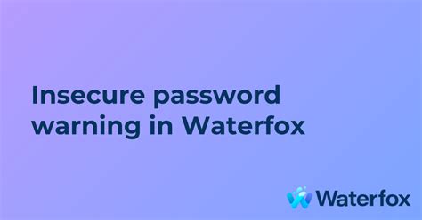 Insecure Password Warning In Waterfox Waterfox
