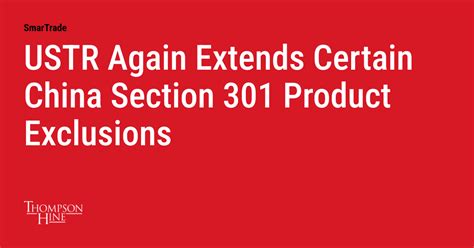 Ustr Again Extends Certain China Section 301 Product Exclusions Smartrade