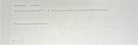 Solved Question 1 1 ﻿pointsolve The Equation 9e3x2