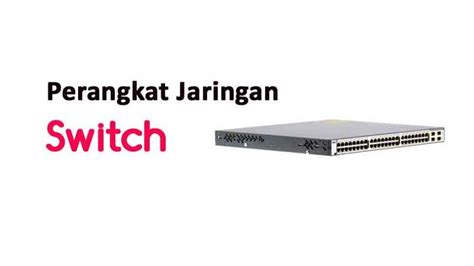 Apa Itu Switch Pengertian Fungsi Dan Cara Kerja