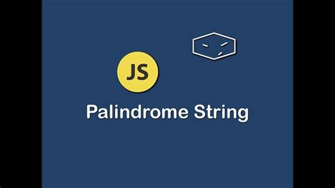 Palindrome String In Javascript Youtube
